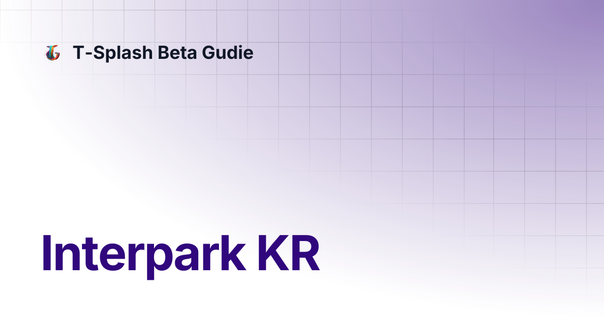 Interpark KR | T-Splash Beta Gudie